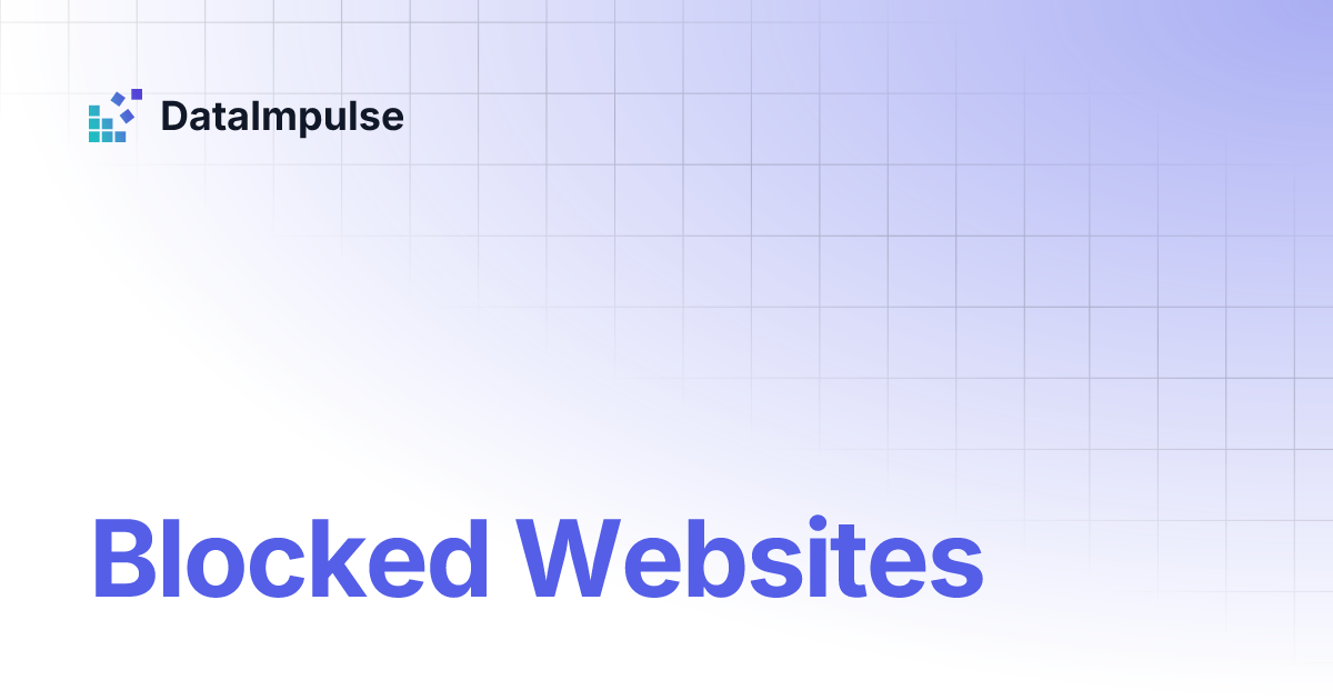 Blocked Websites | DataImpulse