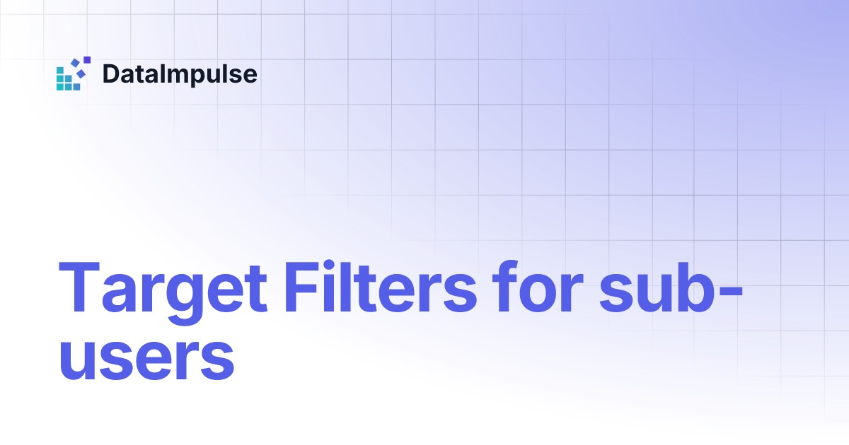 Target Filters for sub-users | DataImpulse